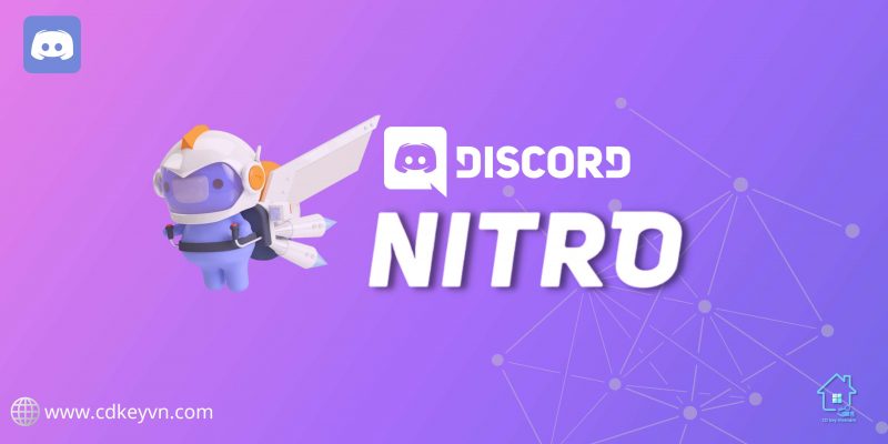 Mua Gói Nâng Cấp Discord Nitro 1 Năm Giá Rẻ - CD Key Vietnam